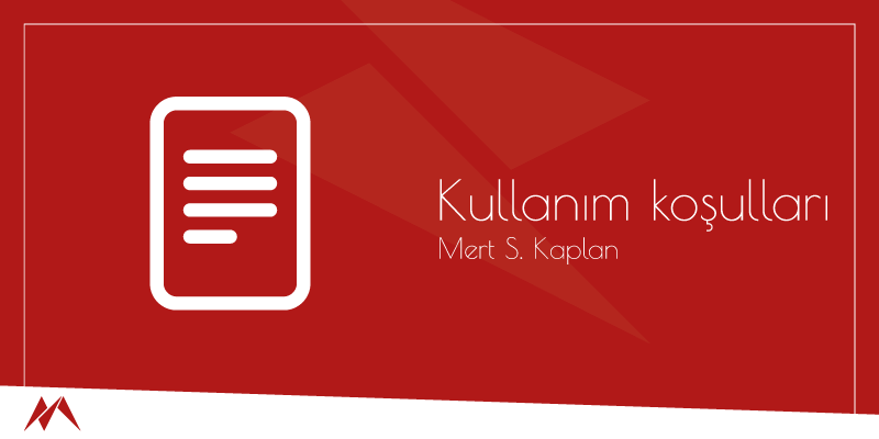 Mert S. Kaplan — Kullanım Koşulları ve Gizlilik